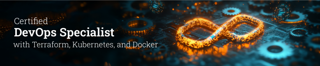 Certified DevOps Specialist with Terraform, Kubernetes, & Docker